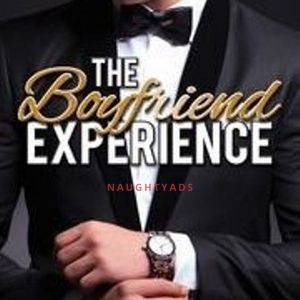 Ultimate Boyfriend Experience - Naughty Ads Blog